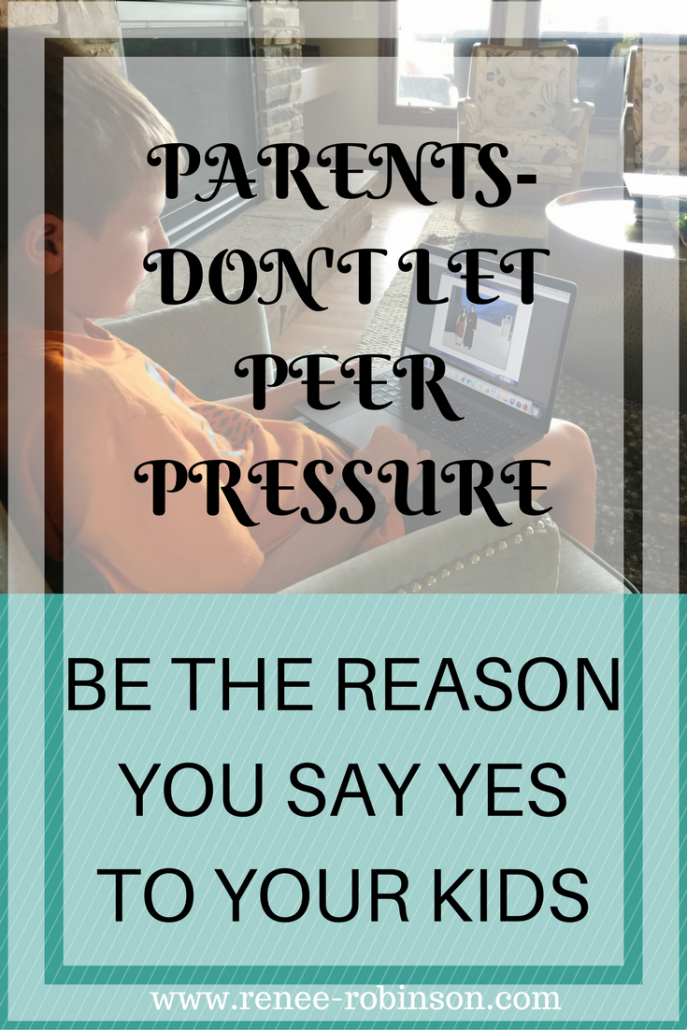 Parents-Don't Let Peer Pressure Be The Reason You Say Yes To Your Child ...