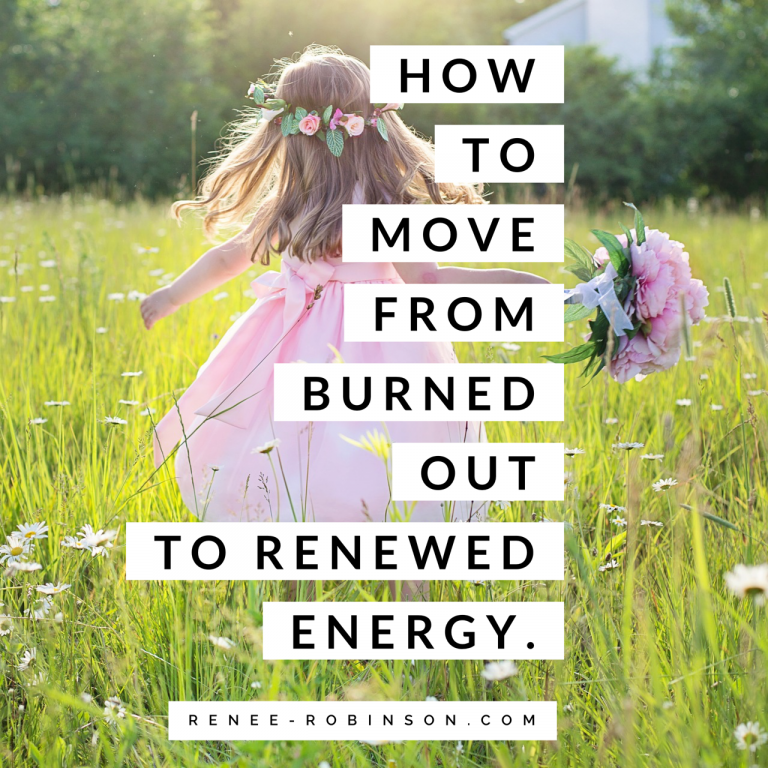 How to move from burned out to renewed energy - Renee Robinson