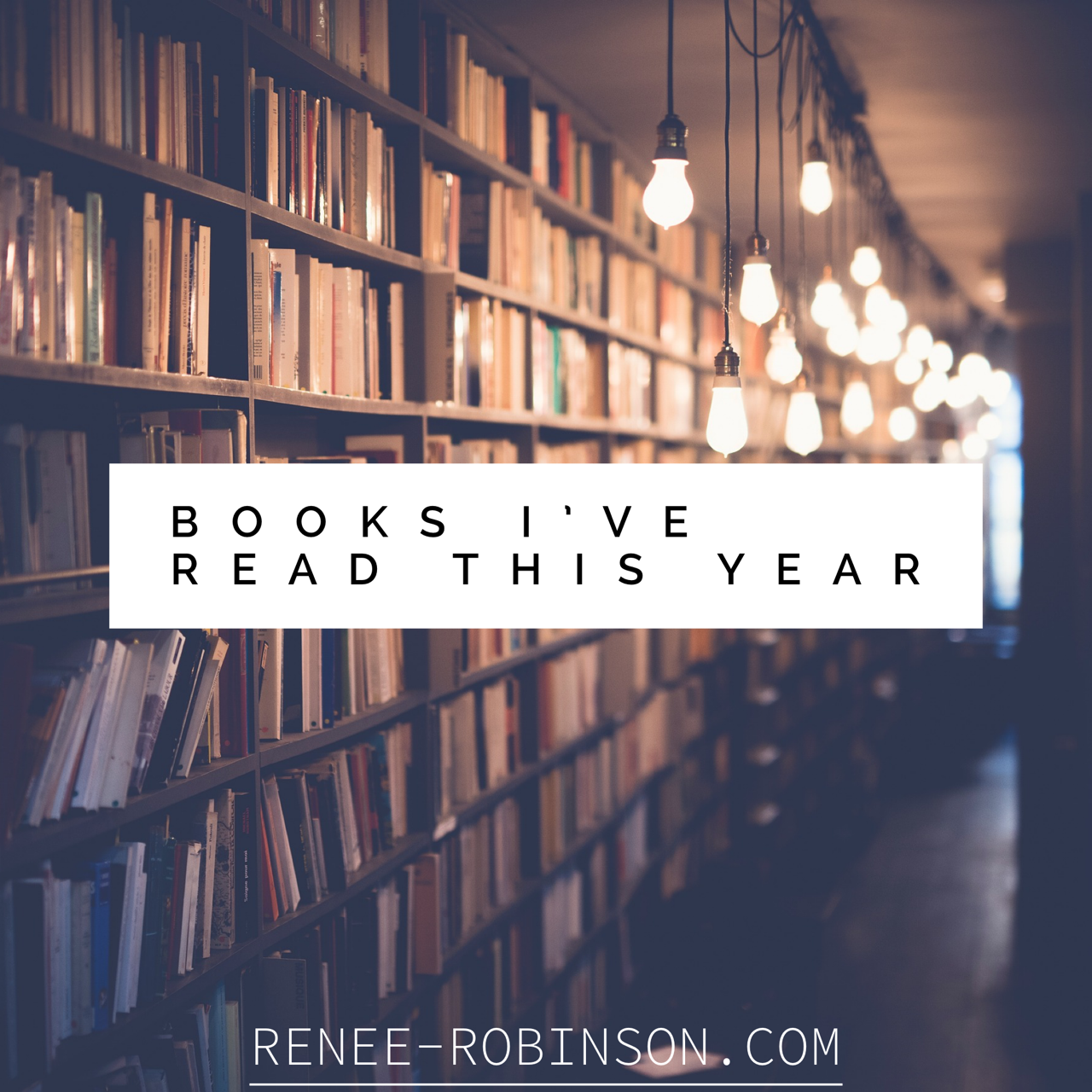 Books I've Read in 2019 - Renee Robinson