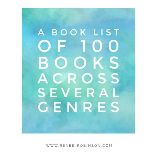A Book List of 100 Books Across Several Genres - Renee Robinson